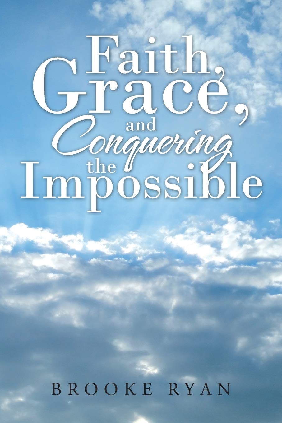 Amazon.com: Faith, Grace, and Conquering the Impossible: 9781512773590 ...