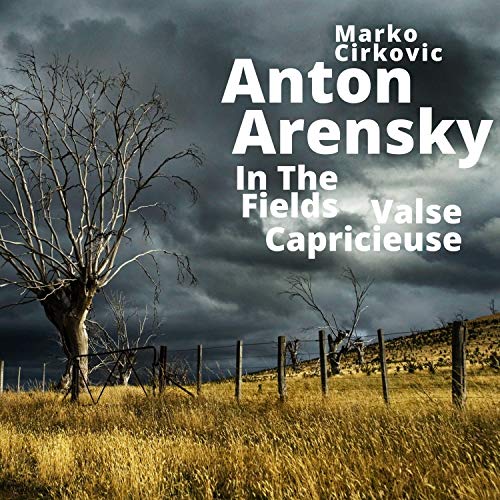 Play Arensky: In The Fields, Valse Capricieuse by Marko Cirkovic & Anton Arensky on Amazon Music