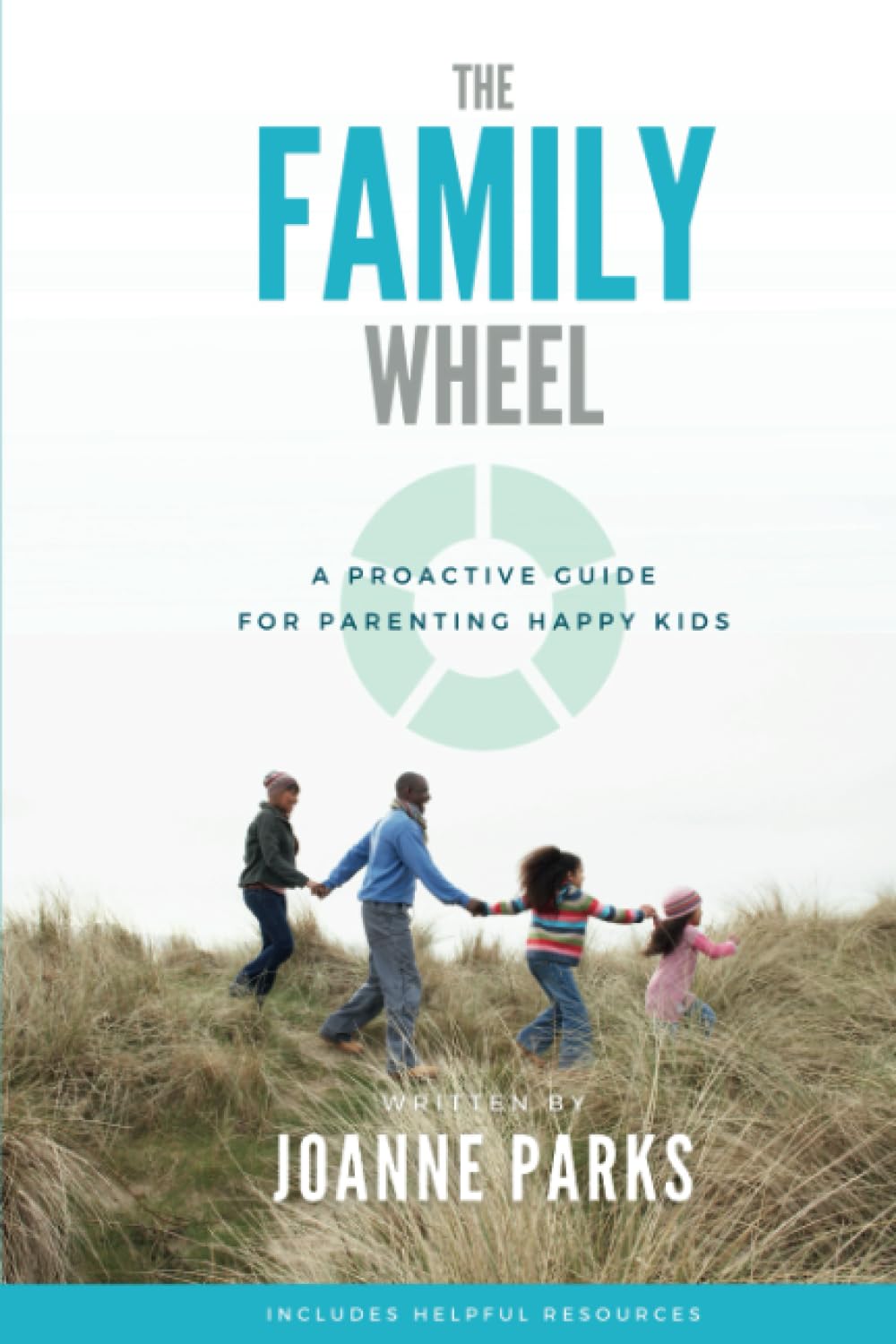 The Family Wheel: A Proactive Guide for Parenting Happy Kids: Parks ...