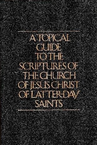 A Topical guide to the scriptures of the Church of Jesus Christ of ...