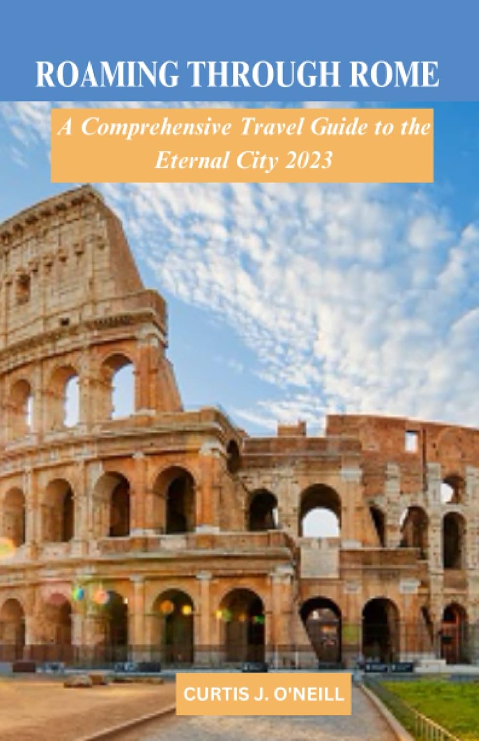 Roaming Through Rome: A Comprehensive Expert Rome Travel Guide 2023 ...