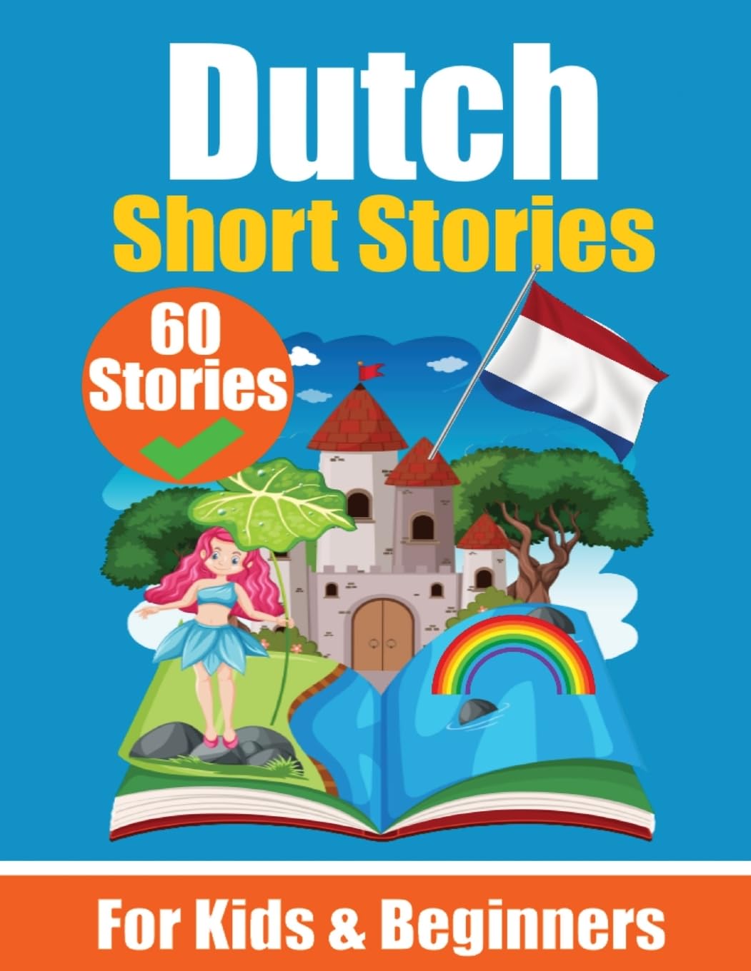 60 Short Stories in Dutch A Dual-Language Book in English and Dutch: A ...