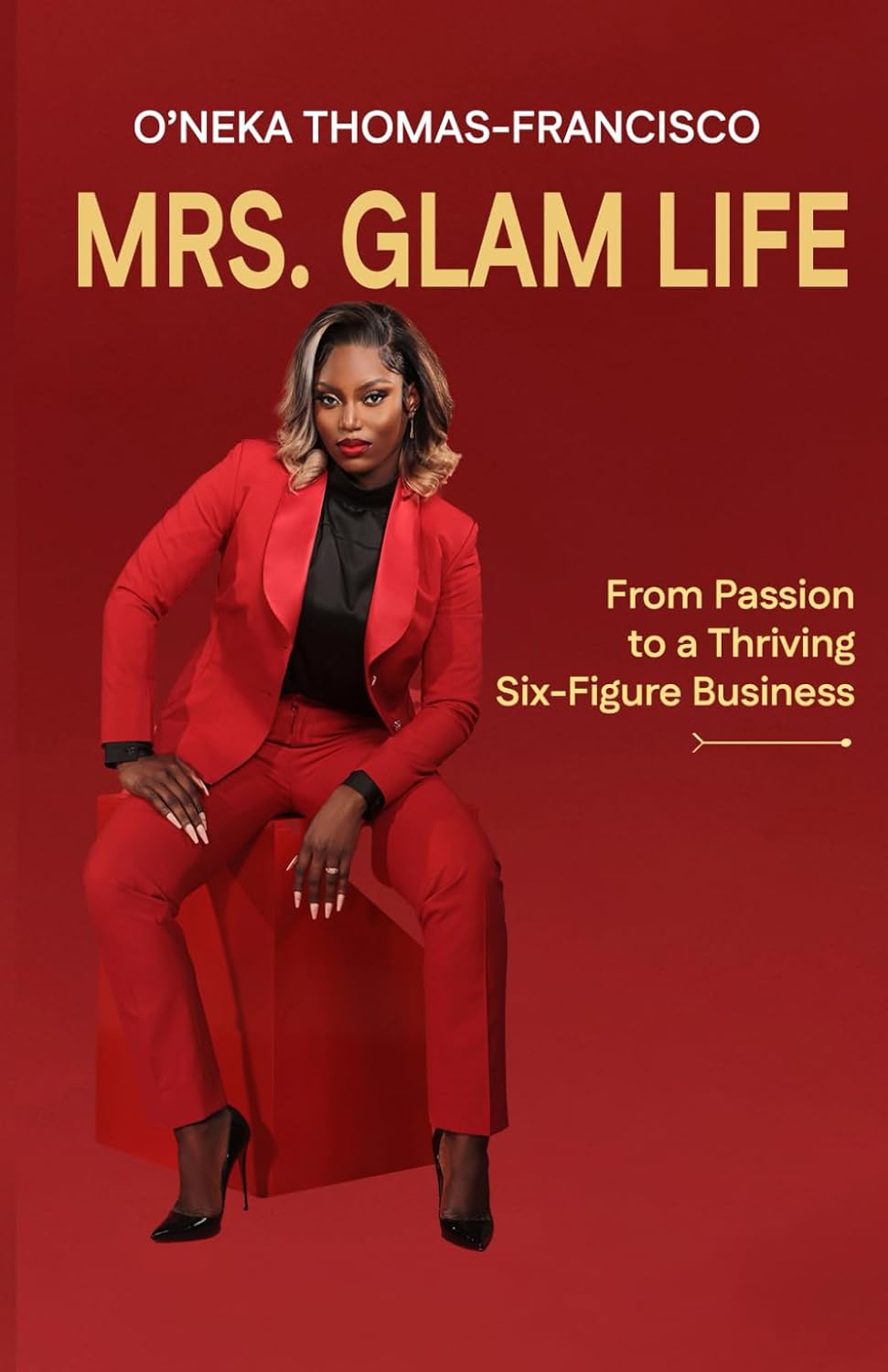 Mrs. Glam Life: From Passion to a Thriving Six-Figure Business: Thomas ...