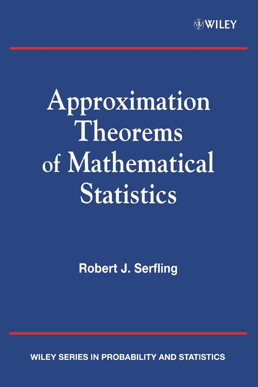 Approximation Theorems of Mathematical Statistics: Serfling, Robert J ...