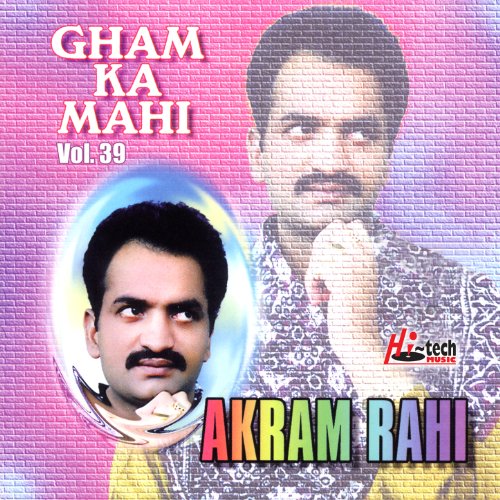Play Gham Ka Mahi Vol. 39 by Akram Rahi on Amazon Music
