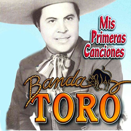 Play Mis Primeras Canciones by Banda Toro on Amazon Music