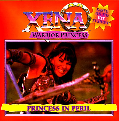 Xena Warrior Princess: Princess in Peril: Milliron, Kerry ...