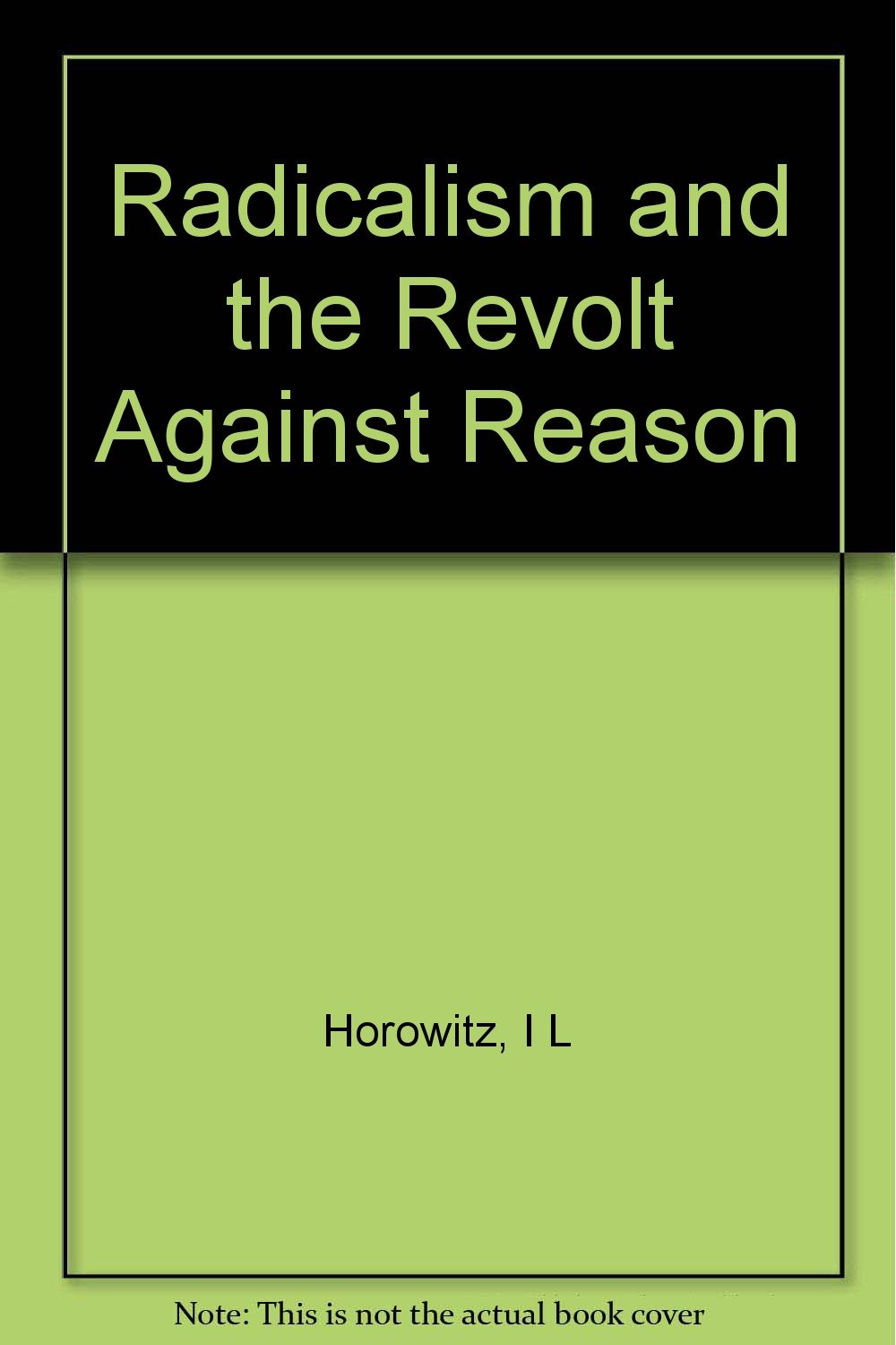 Radicalism and the revolt against reason;: The social theories of ...