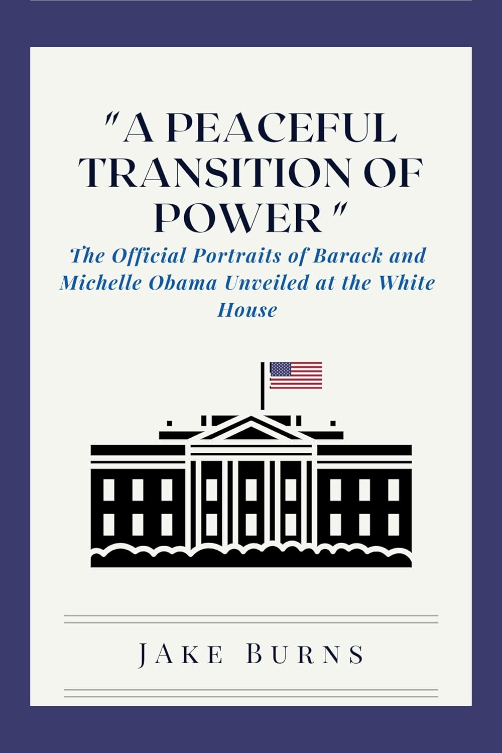 Amazon.com: "A Peaceful Transition of Power": The Official Portraits of ...