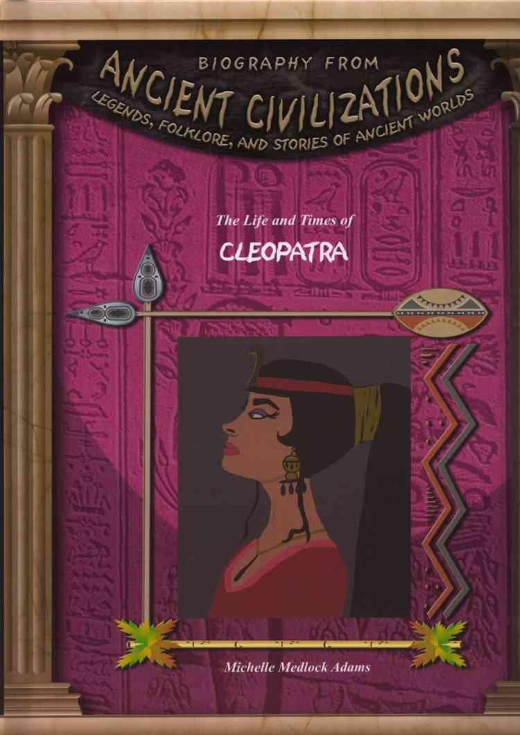 The Life & Times Of Cleopatra (Biography from Ancient Civilizations ...