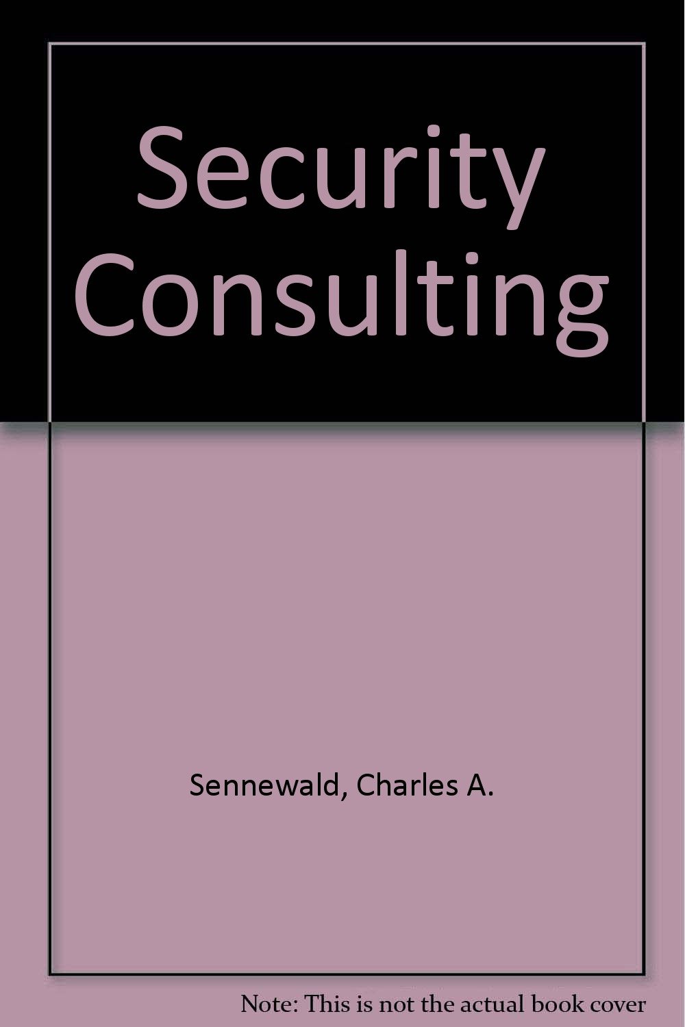 Amazon.com: Security Consulting: 9780409901689: Sennewald, Charles A ...