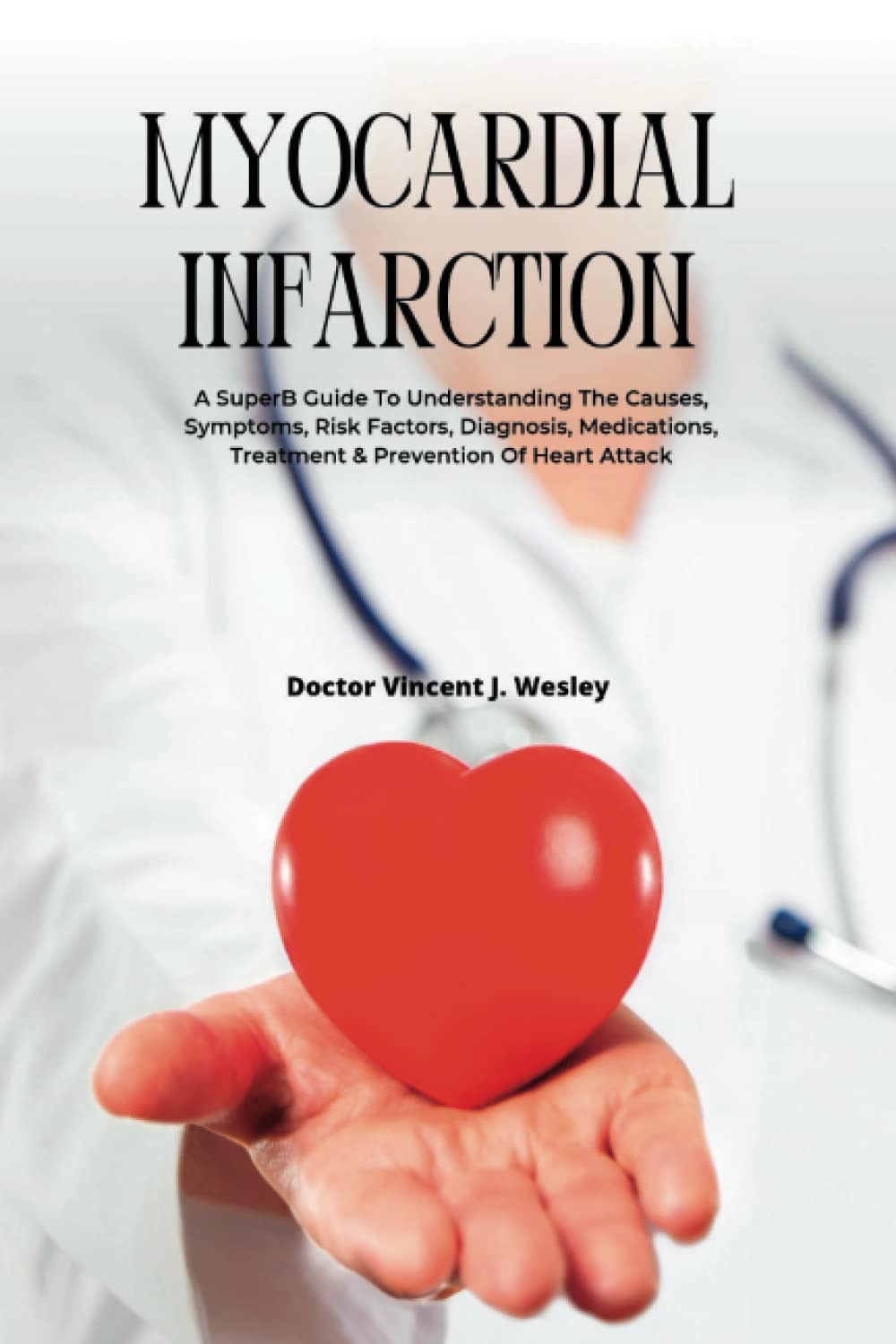 Myocardial Infarction: A SuperB Guide To Understanding The Causes ...