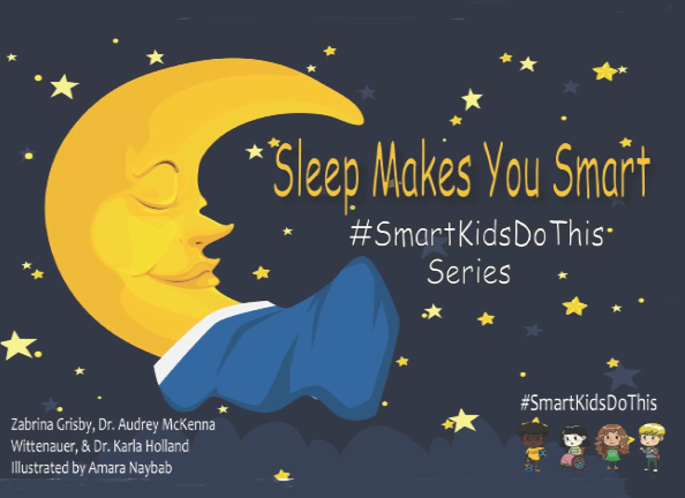 Sleep Makes You Smart (Smart Kids Do This): Wittenauer, Audrey, Holland ...