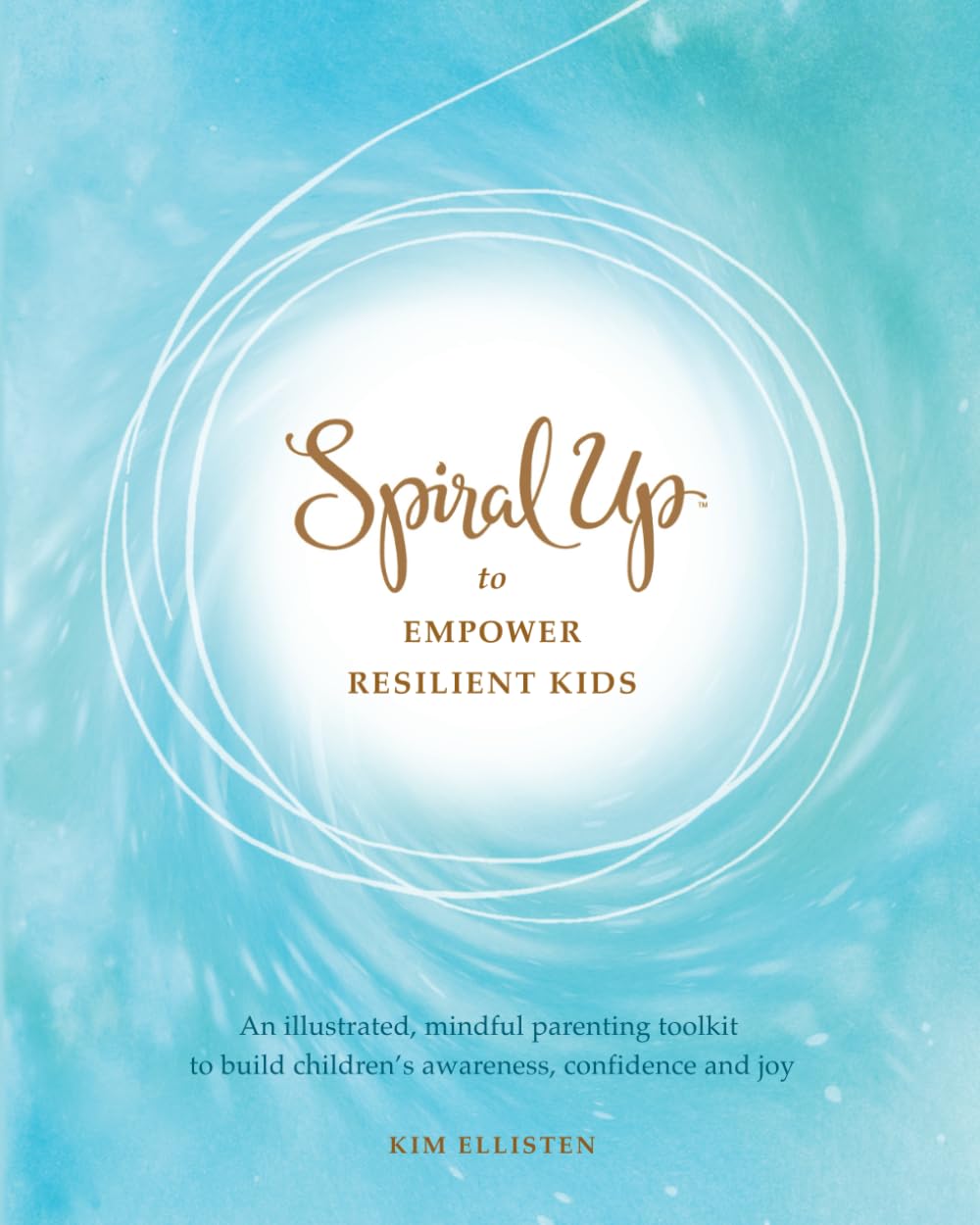 Spiral Up to Empower Resilient Kids: An illustrated, mindful parenting ...