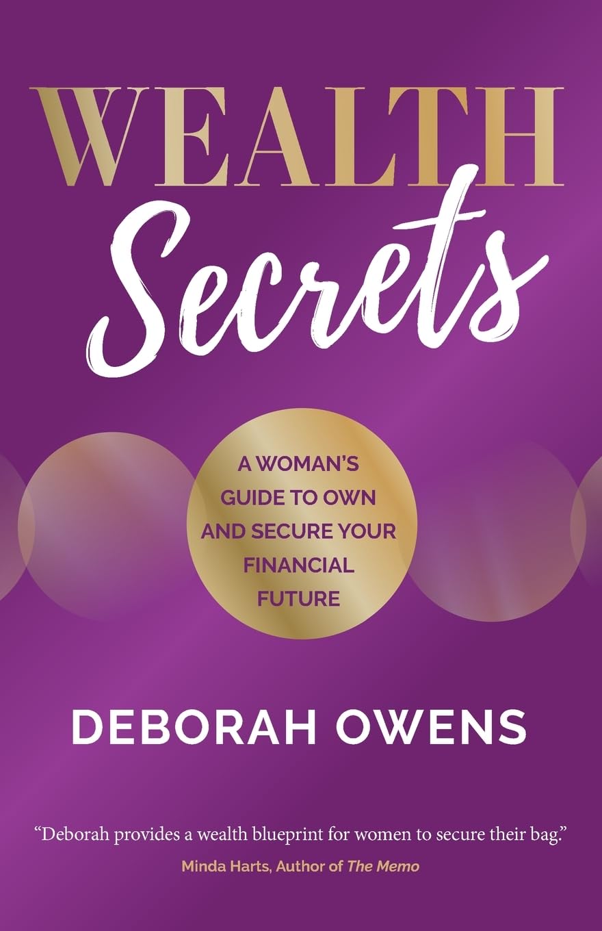Wealth Secrets: A woman's guide to own and secure your financial future: Owens, Deborah ...