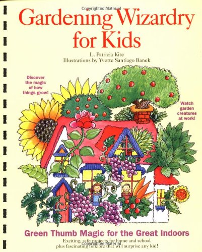Gardening Wizardry for Kids: Kite, L. Patricia, Banek, Yvette Santiago ...