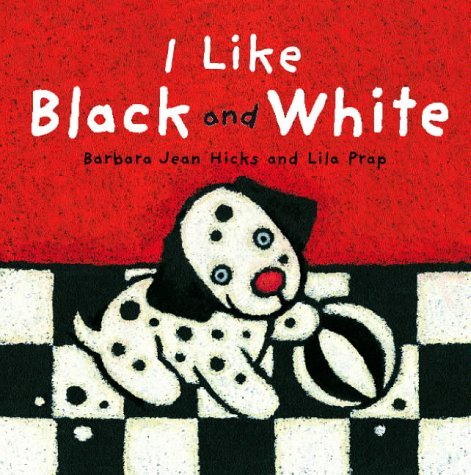 I Like Black and White: Hicks, Barbara Jean; Prap, Lila: 9780091893095 ...