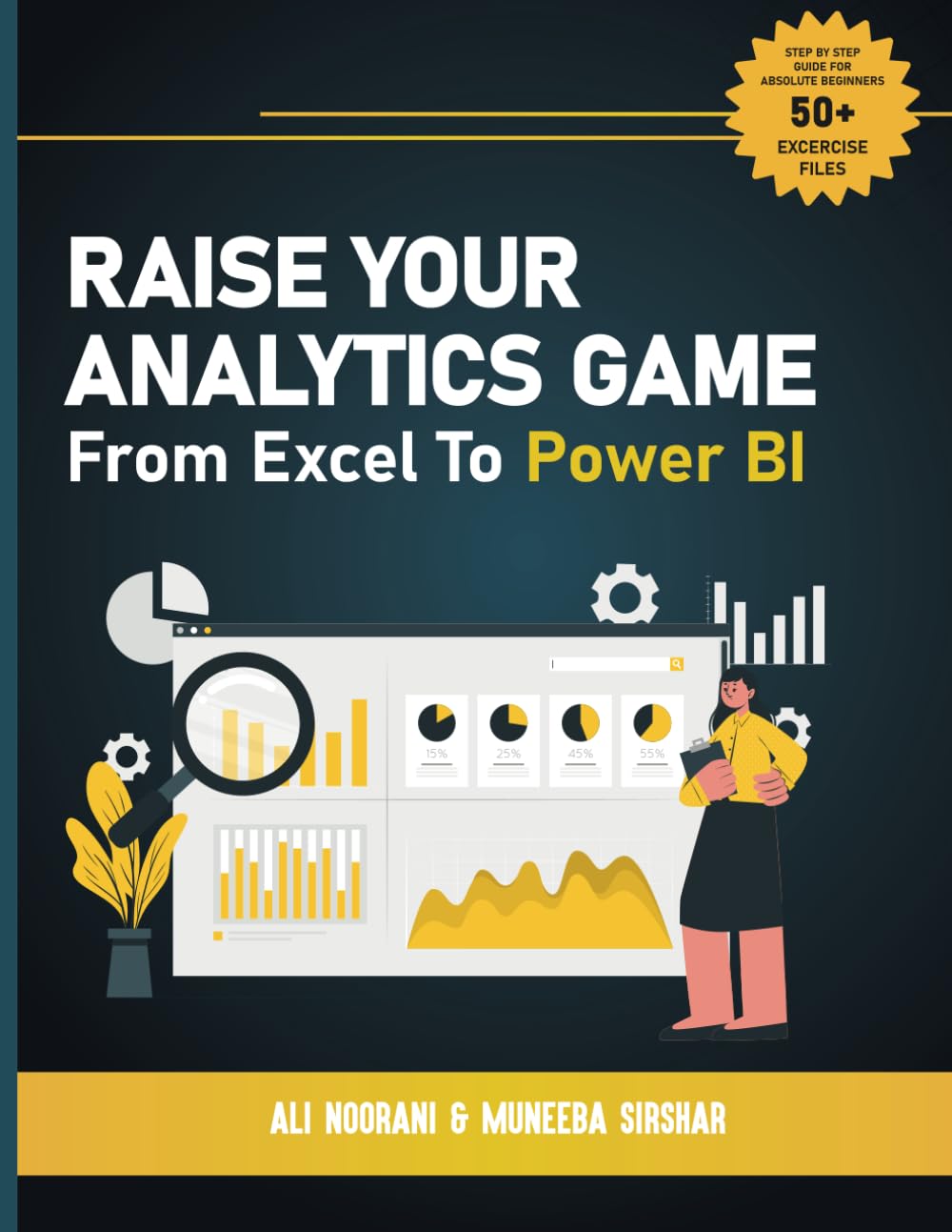 Raise Your Analytics Game: From Excel to PowerBI: Noorani, Ali, Sirshar ...