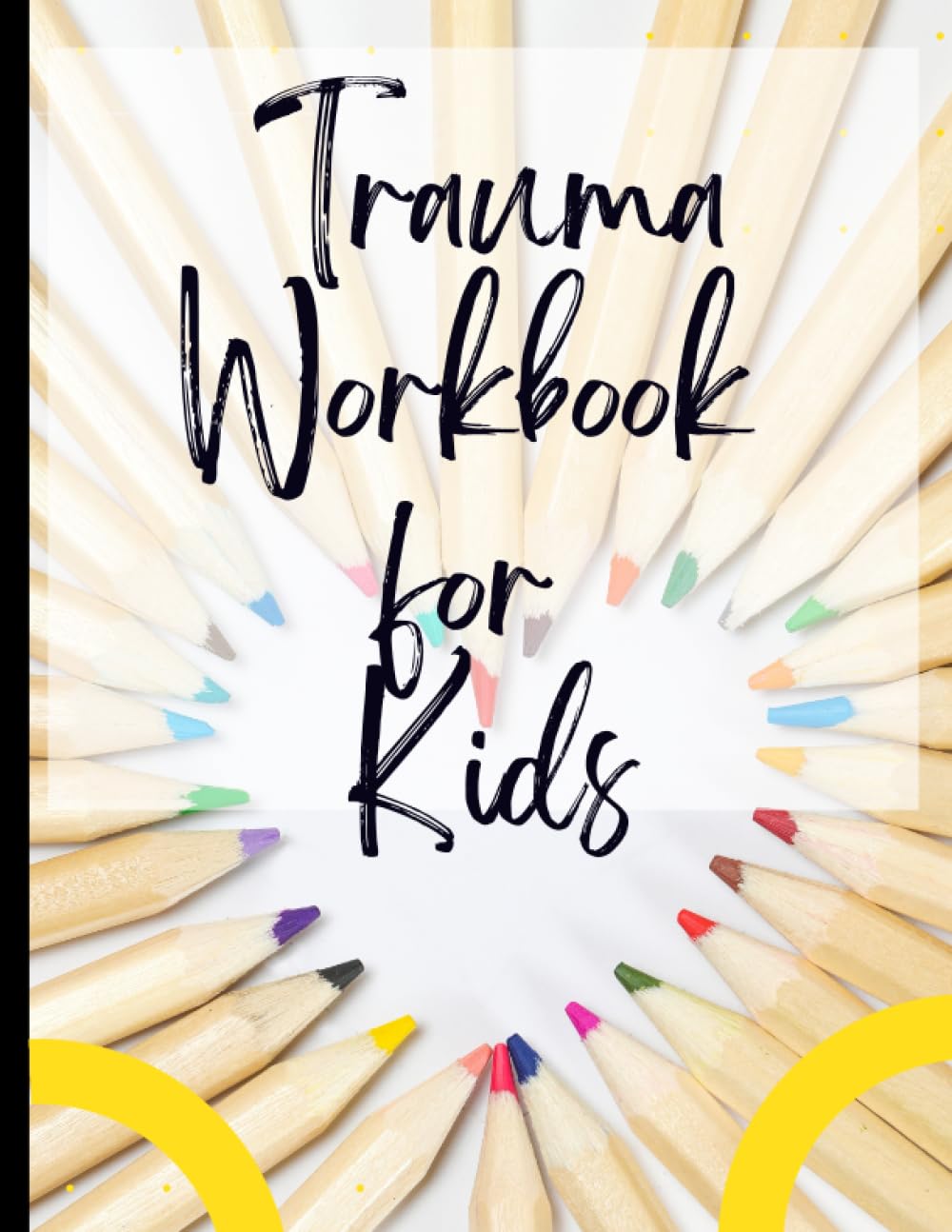 Trauma Workbook for Kids: Your Guide to Trauma Workbook for Kids, CBT ...