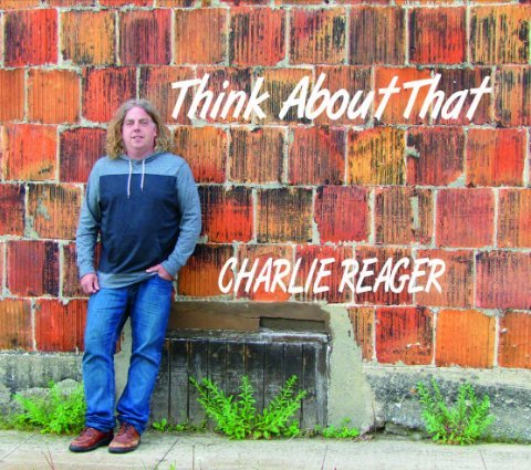 Charlie Reager, Charlie Reager - Charlie Reager - Think About That ...