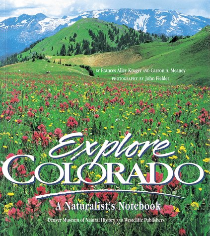 Explore Colorado: From Plains to Peaks: Frances Alley Kruger, Carron A ...