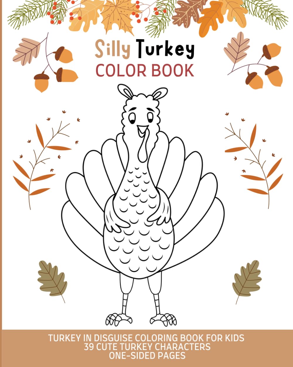Silly Turkey Color Book, Turkey in Disguise Coloring Book For Kids, 39 ...
