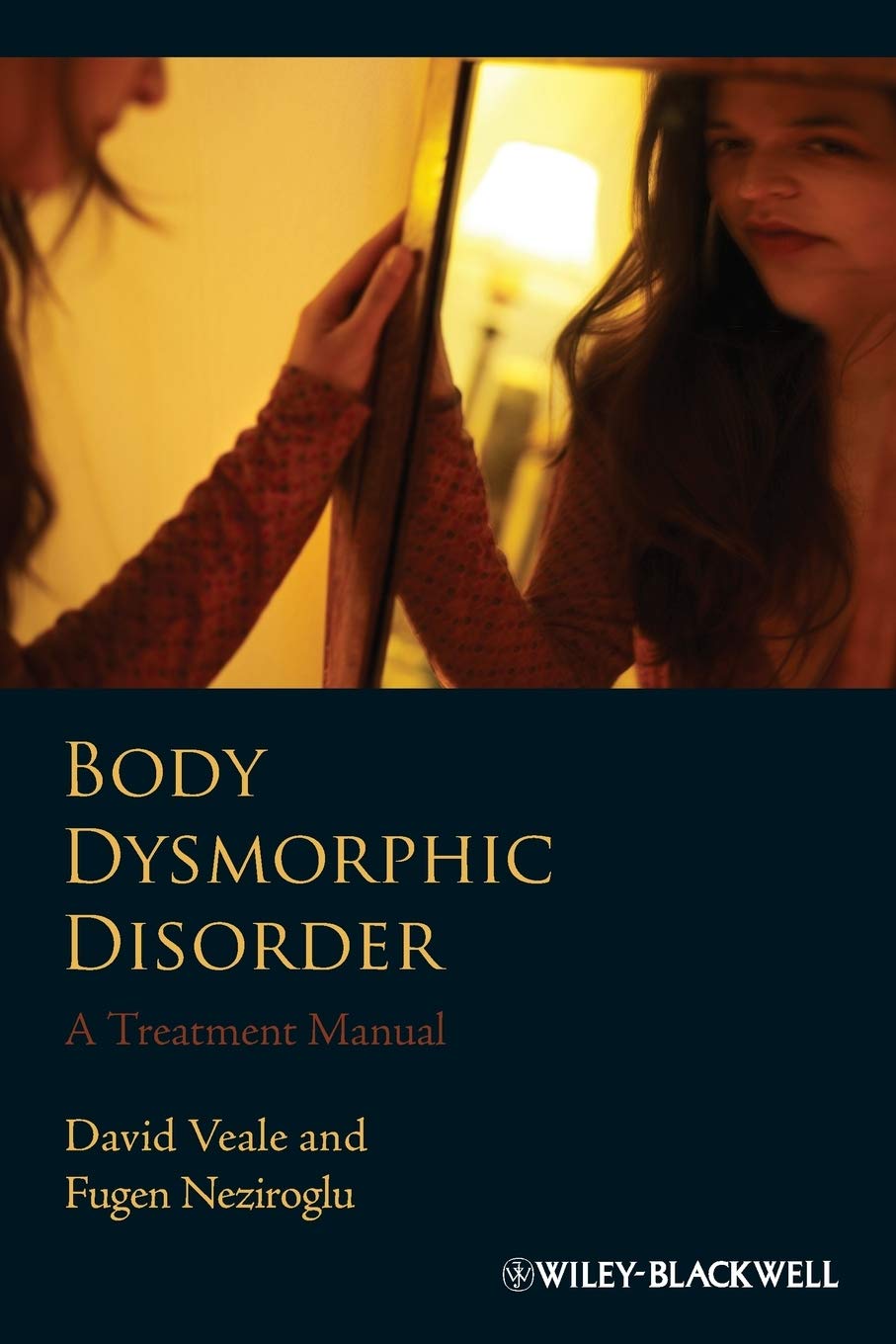 Body Dysmorphic Disorder: A Treatment Manual: Amazon.co.uk: Veale ...