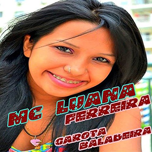 Amazon.com: Garota Baladeira : Mc Luana Ferreira: Digital Music