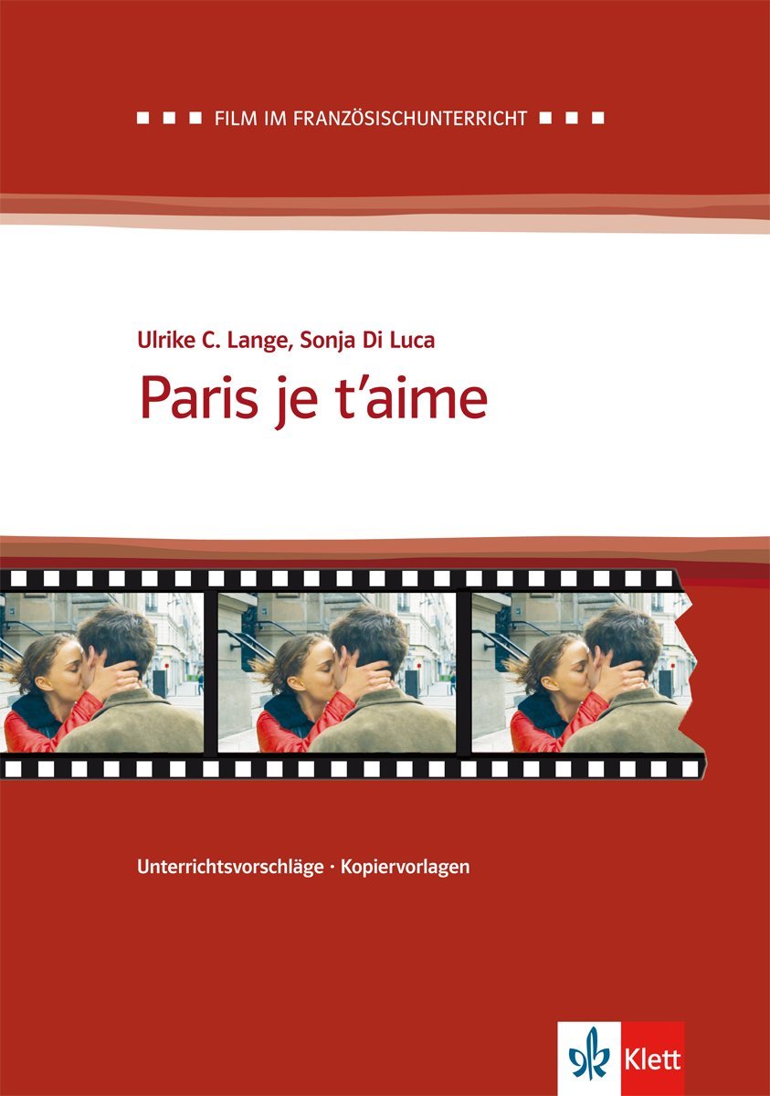 Paris je t'aime: Dossier pédagogique (Film im Französischunterricht ...