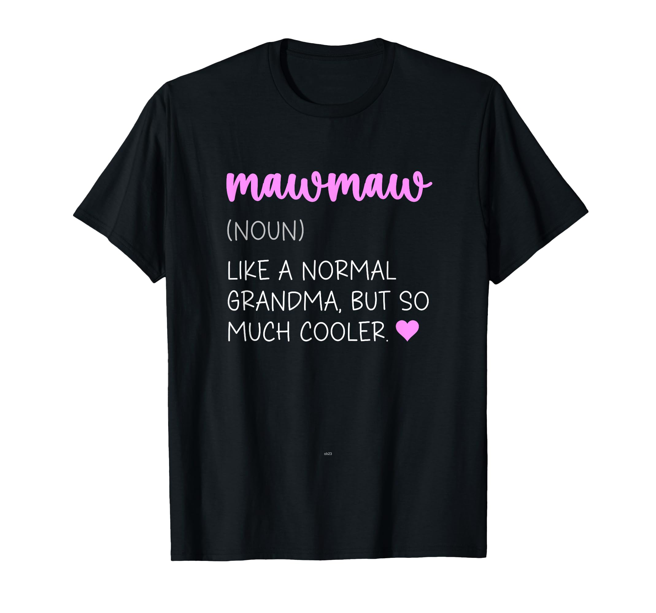 Amazon.com: MawMaw Definition Cute Mother's Day Noun Grandma Maw-Maw T ...