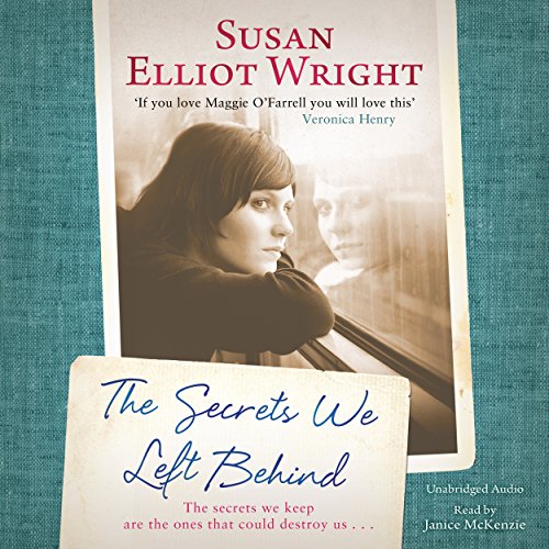 The Secrets We Left Behind (Audio Download): Susan Elliot Wright ...