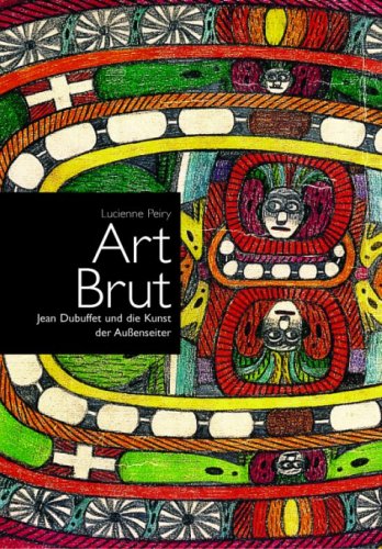 Art Brut: Jean Dubuffet und die Kunst der Aussenseiter : Peiry ...