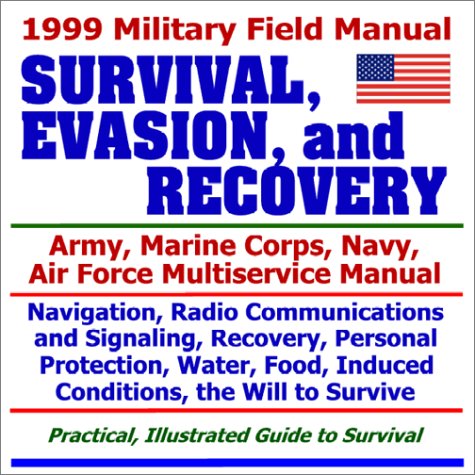 1999 Military Field Manual on Survival, Evasion, and Recovery Army ...