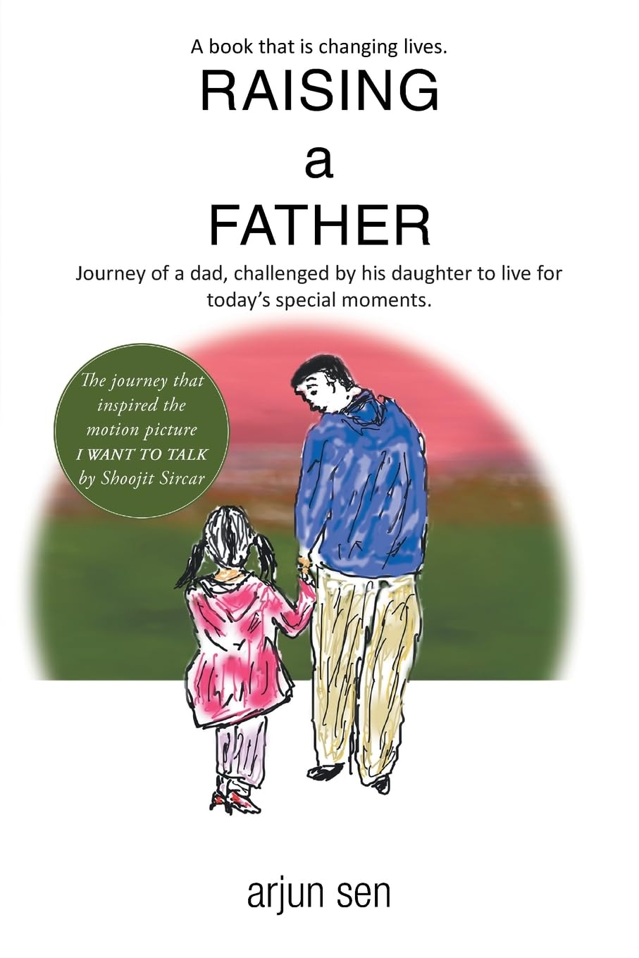 Raising a Father: Memoirs Of A Dad, Challenged By His Daughter To Live ...