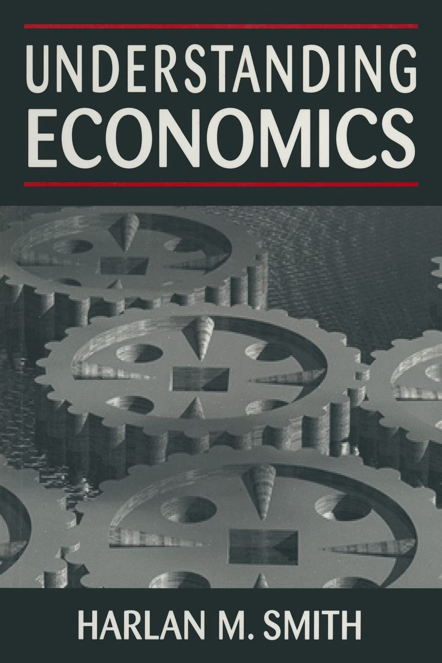 Understanding Economics: Smith, Harlan M.: 9780765604842: Amazon.com: Books