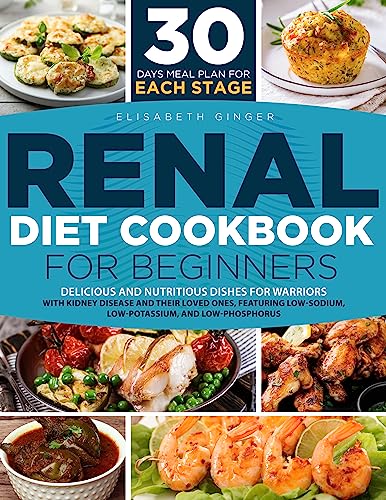 RENAL DIET COOKBOOK FOR BEGINNERS: Delicious and Nutritious Dishes for ...