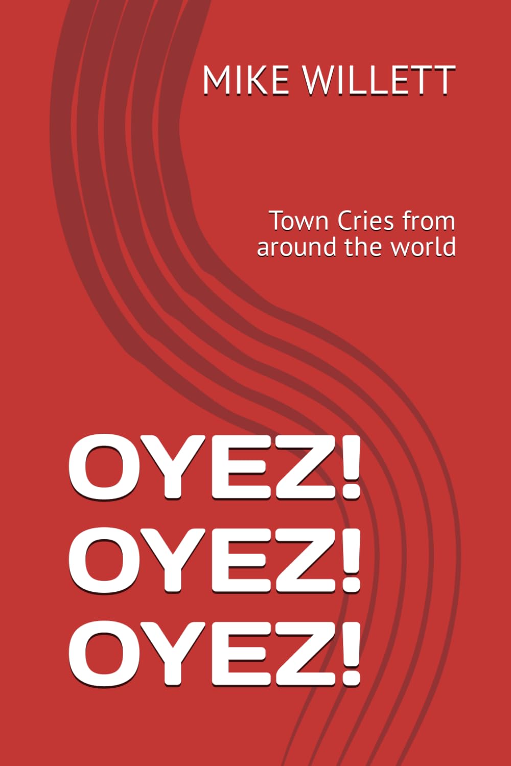 OYEZ! OYEZ! OYEZ!: Cries from around the world (TOWN CRIER STORIES ...