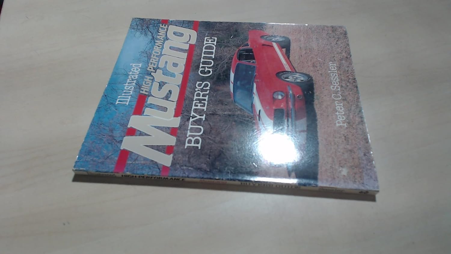 Amazon.com: Illustrated high performance Mustang buyer's guide: 9780879381714: Sessler, Peter C ...