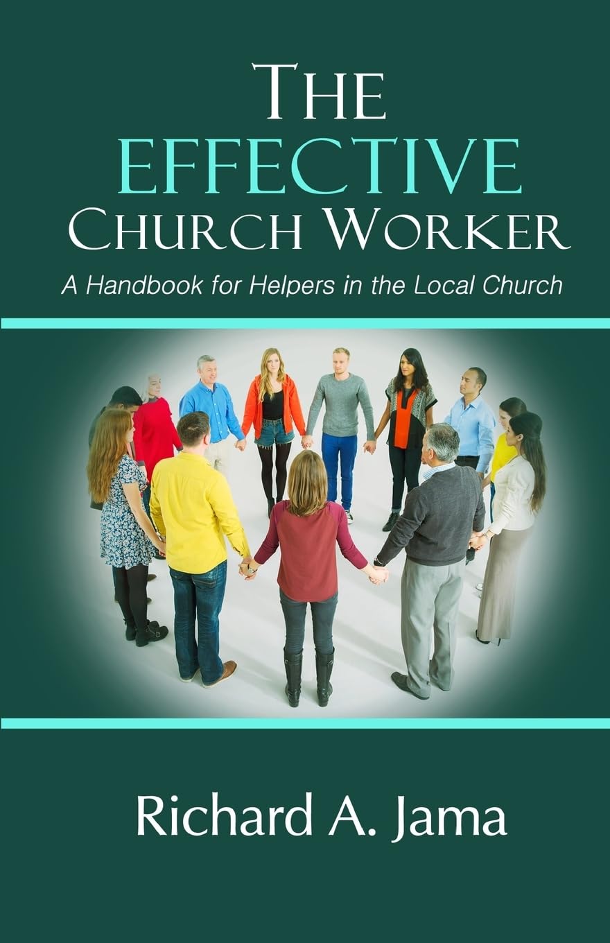 The Effective Church Worker: A Handbook for Helpers in the Local Church ...