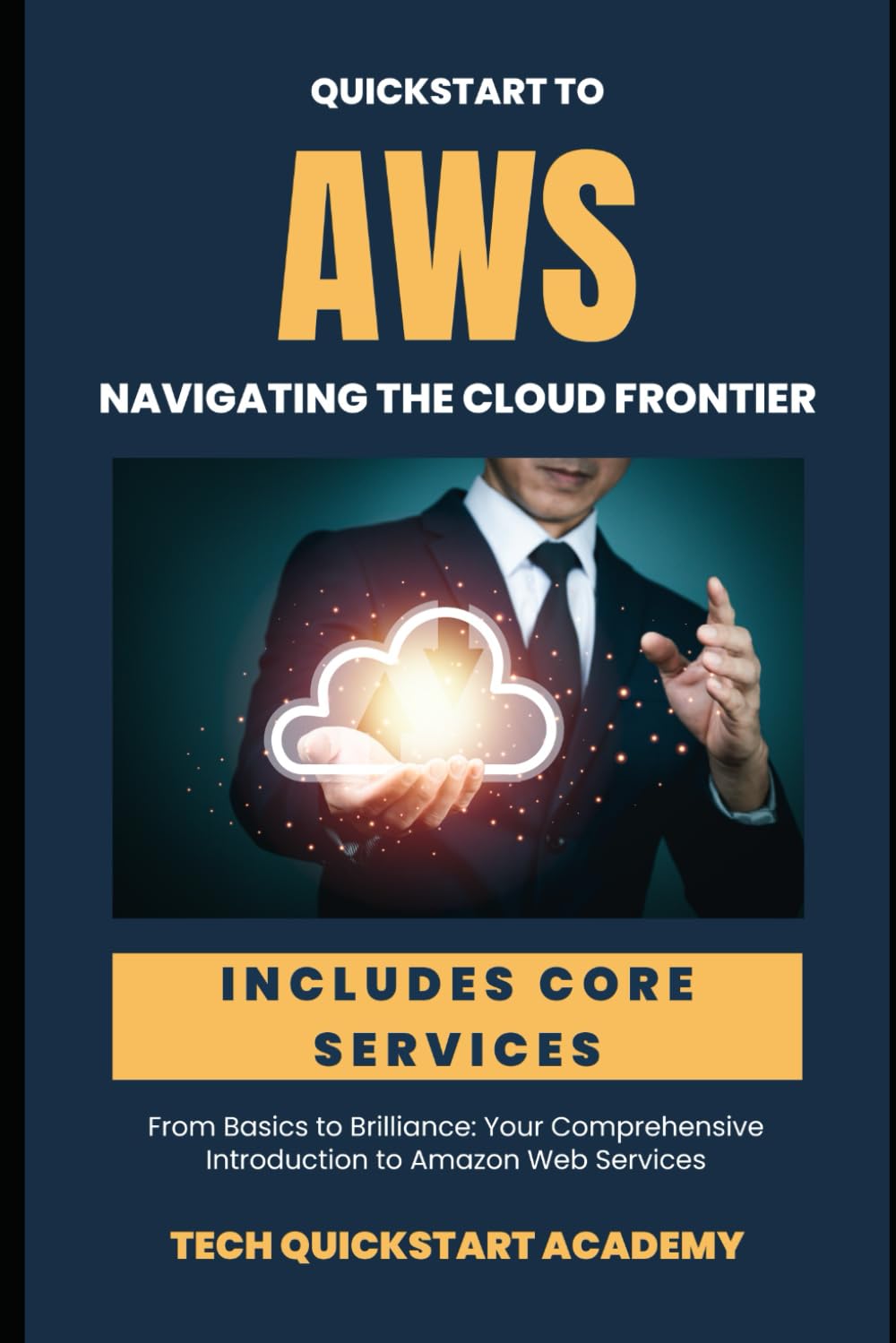 Amazon.com: Quickstart to AWS: Navigating the Cloud Frontier: 9798863999715: Academy, Tech ...