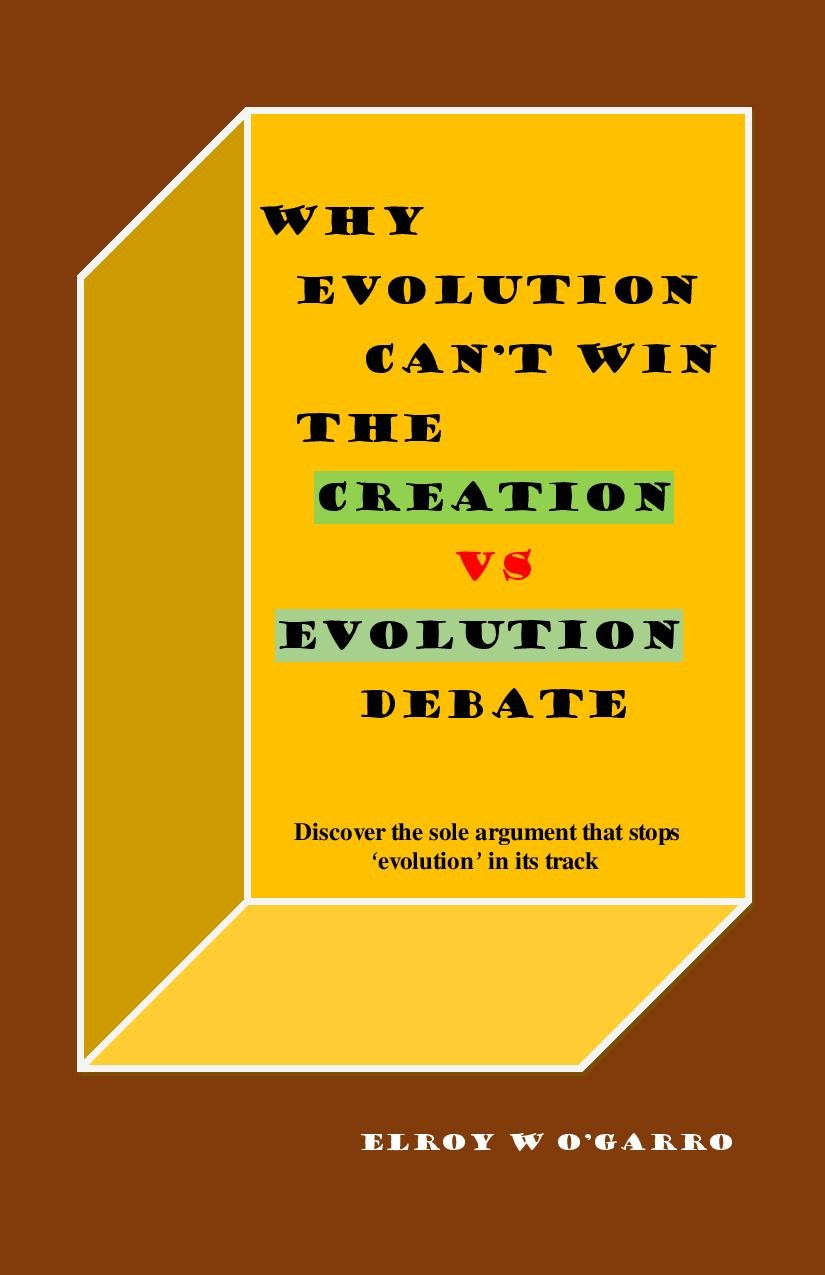 WHY EVOLUTION CANNOT WIN THE CREATION VS EVOLUTION DEBATE eBook : O ...