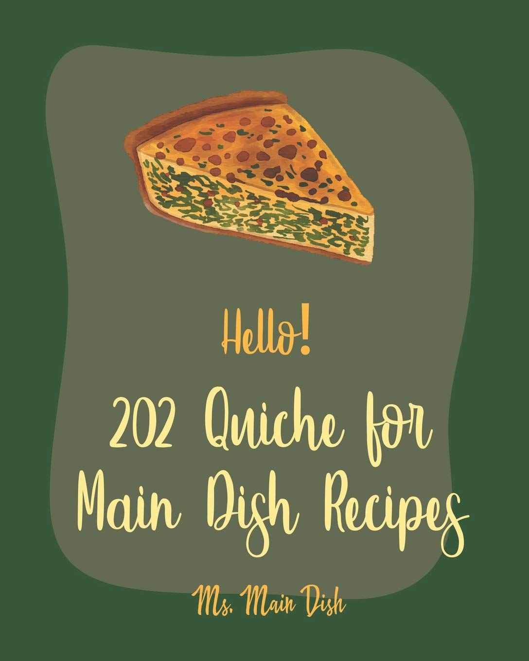 Hello! 202 Quiche for Main Dish Recipes: Best Quiche for Main Dish ...