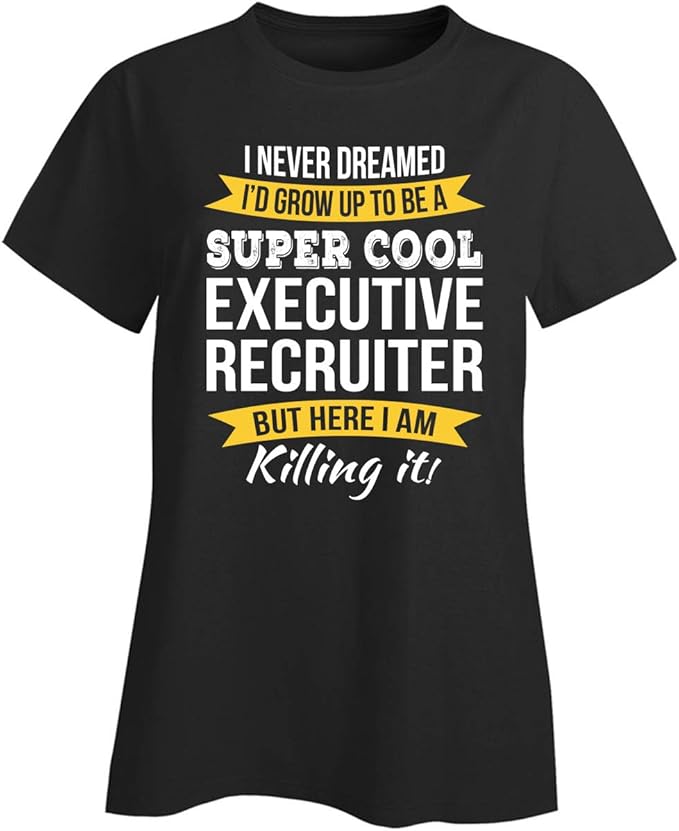 Amazon.com: Executive Recruiter Gifts Appreciation Ladies T-Shirt: Clothing