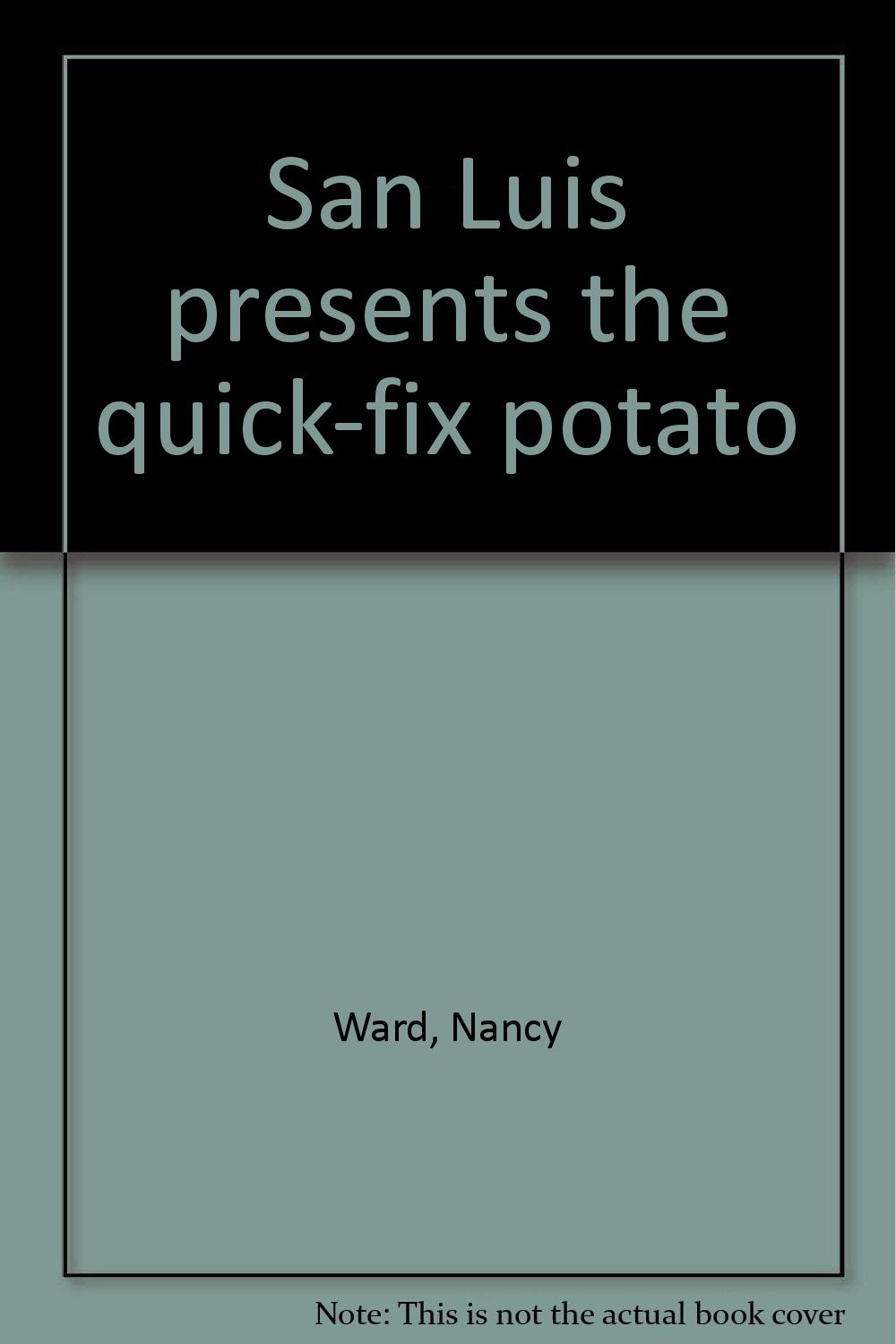 San Luis presents the quick-fix potato: Ward, Nancy: Amazon.com: Books