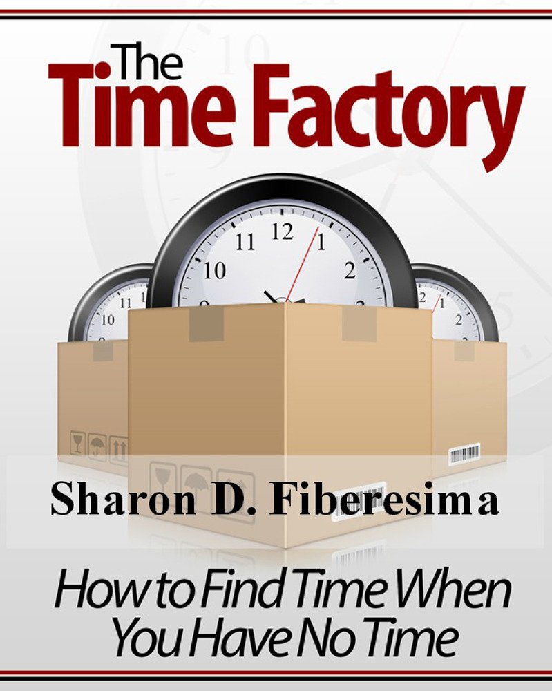 Amazon.com: The Time Factory Report: How To Find Time When You Have No ...