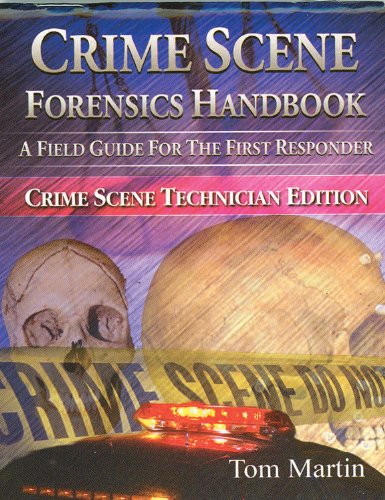 Crime Scene Forensics Handbook: A Field Guide For The First Responder ...