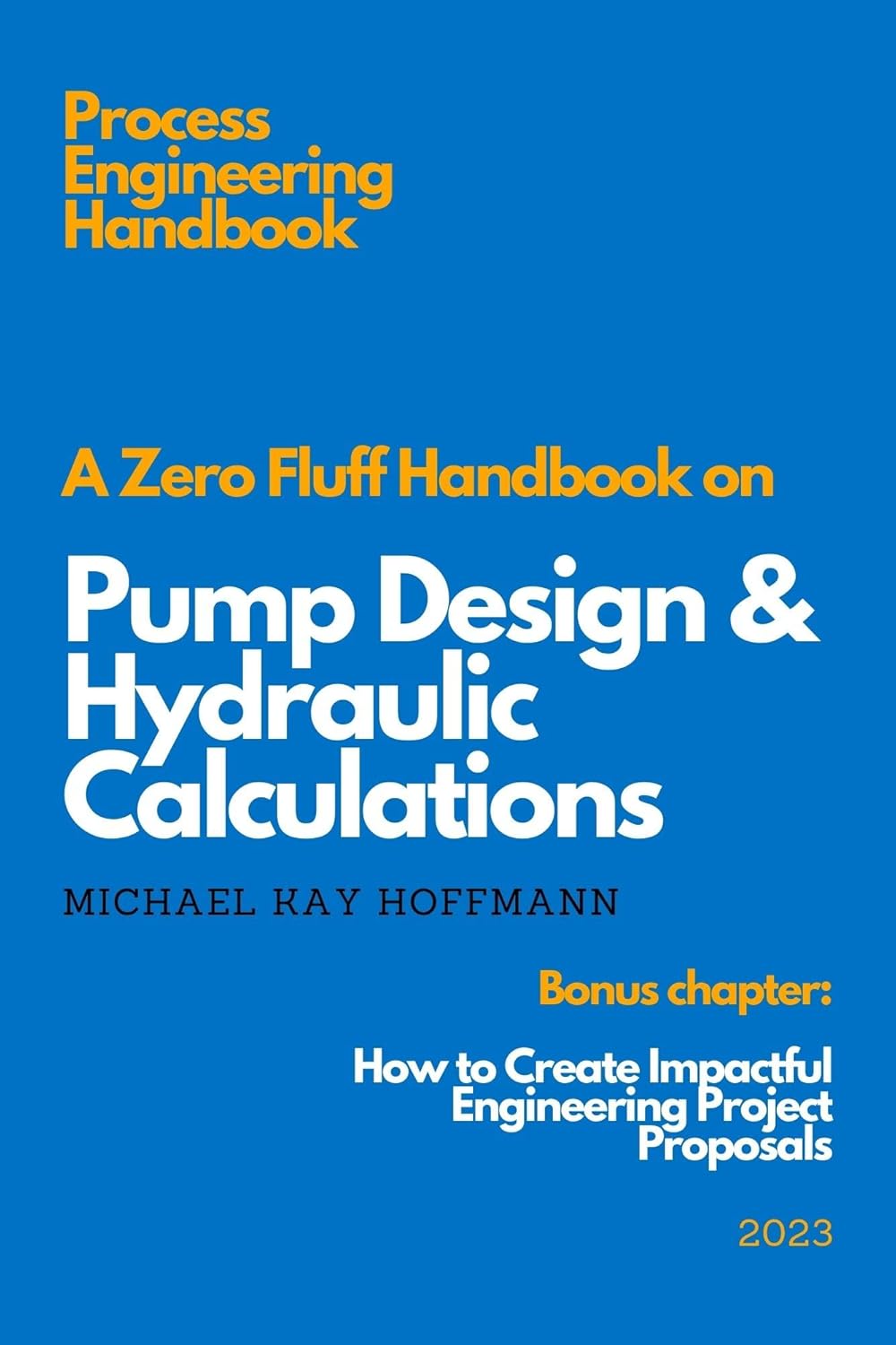 A Zero Fluff Handbook on Pump Design & Hydraulic Calculations eBook : Hoffmann, Michael Kay ...