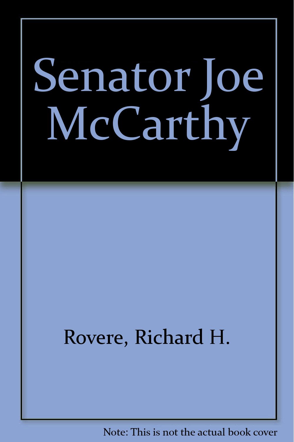 Senator Joe McCarthy: Rovere, Richard H.: 9780061319709: Amazon.com: Books