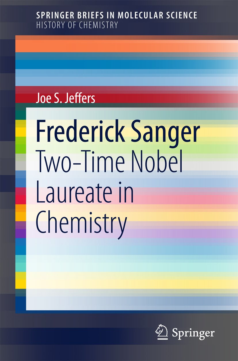 Frederick Sanger: Two-Time Nobel Laureate in Chemistry (SpringerBriefs ...