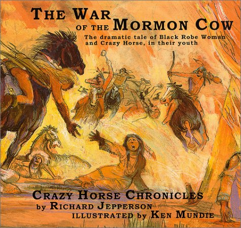 The War of the Mormon Cow: Being the 1st Part of the Crazy Horse ...